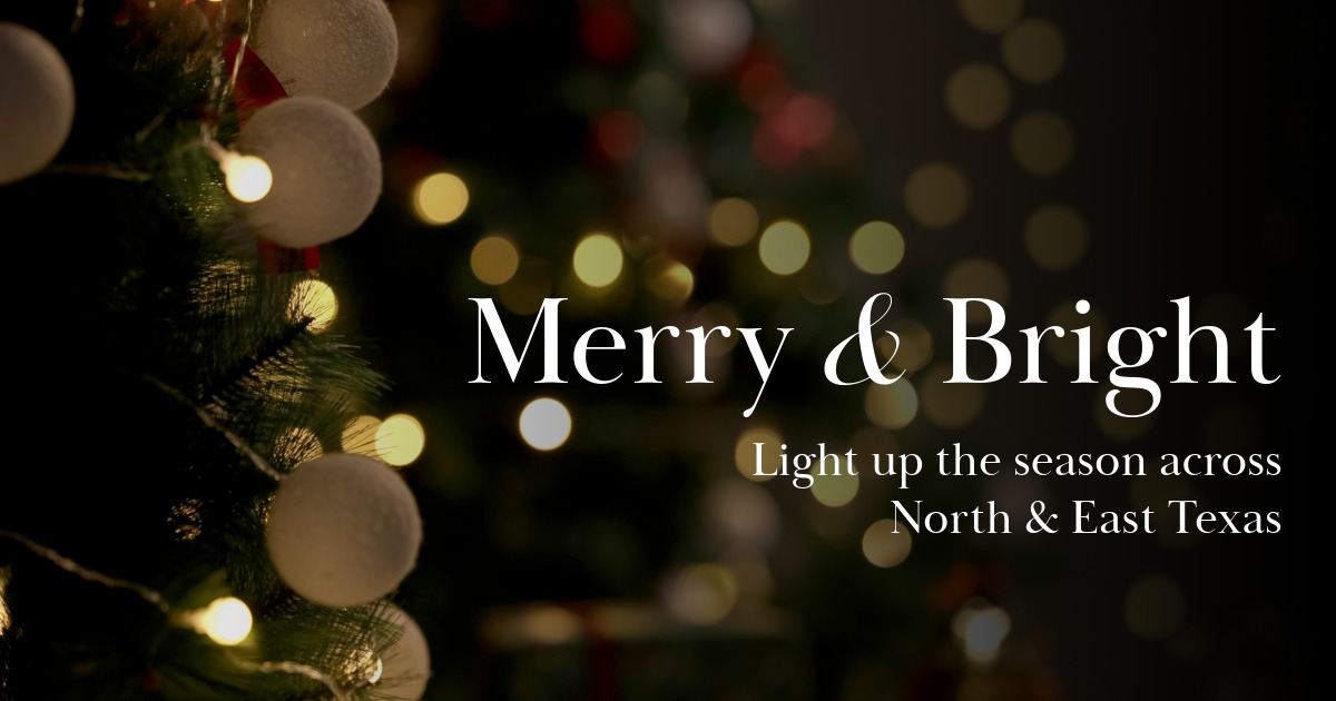 Merry & Bright: Festive Holiday Events Across North & East Texas – Ebby ...
